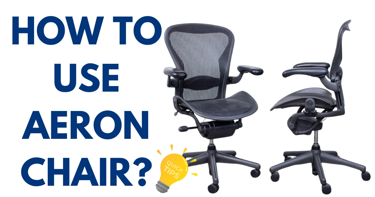 How To Use An Aeron Chair Quick And Easy Guide